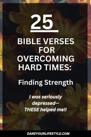 25 Bible Verses For Overcoming Hard Times | Dare Your Lifestyle