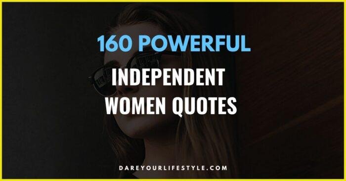 160 Powerful Independent Women Quotes | Dare Your Lifestyle